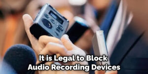 How to Block Audio Recording Devices | 9 Effective Ways