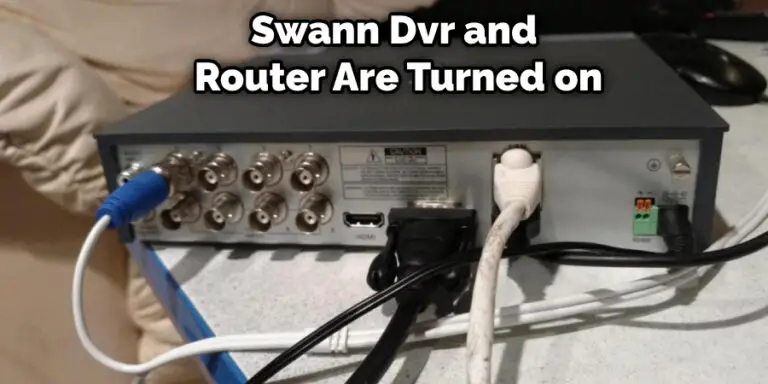 How to Connect My Swann DVR to the Internet | 11 Easy Steps