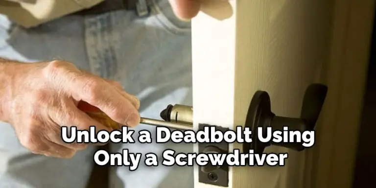 How to Open a Deadbolt Lock With A Screwdriver | 6 Easy Steps