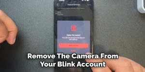How to Unregister Blink Camera From Account | 9 Easy Steps
