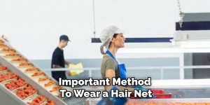 How to Wear Hair Net in Food Industry | 10 Effective Methods
